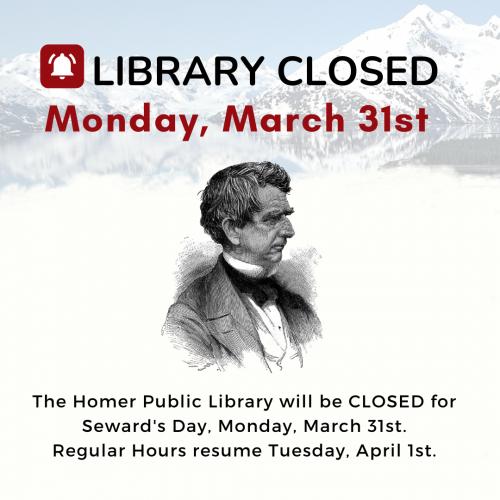 Library CLOSED for Seward's Day 2025 | City of Homer Alaska Official ...