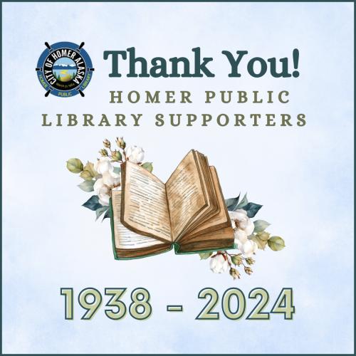 Thank You, Library Supporters! 1938 - 2024 | City of Homer Alaska ...